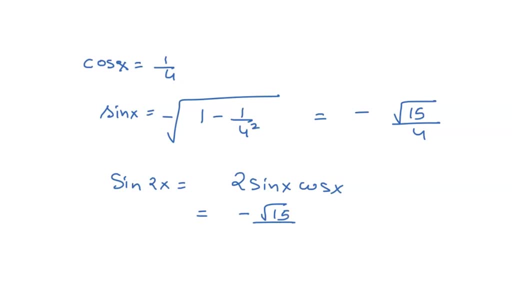 SOLVED: Find sin(2x), cos(2x), and tan(2x) from the given information. sec(x) = 4, x in Quadrant ...