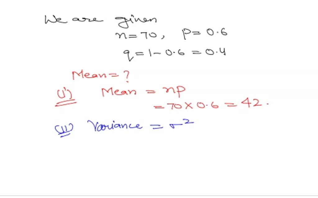 SOLVED: Find the mean, variance, and standard deviation of the binomial ...