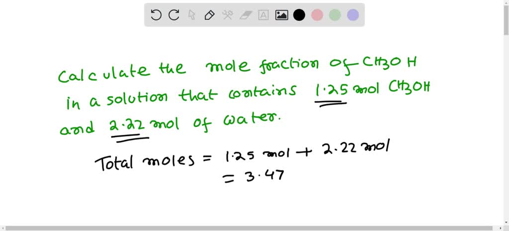 Mole Fraction 1. What is the mole fraction of methanol (CH3OH) in a solution that contains 1.25 ...