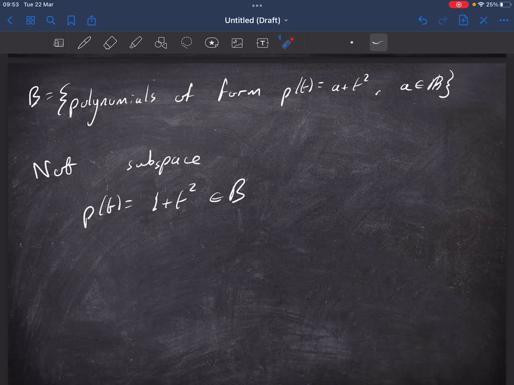 SOLVED: Determine whether the set B = all polynomials of the form p(t) = a+t2, where a in R: is ...
