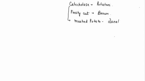 Catecholase is an enzyme found in potatoes this enzyme works...