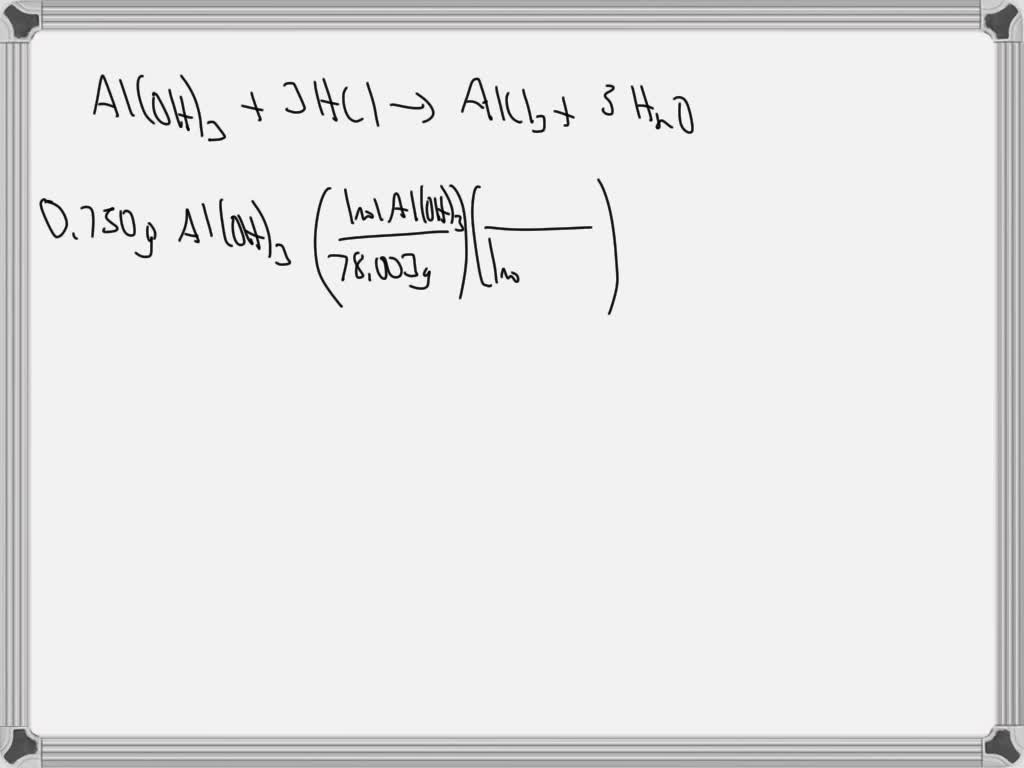 SOLVED: Determine the mass in grams of HCl that can react with .750 g of Al(OH)3 according to ...