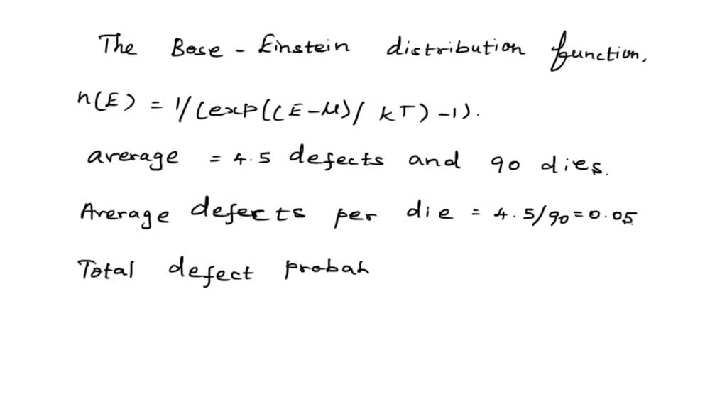 SOLVED: c) Calculate a die yield using Bose-Einstein distribution function for the dies made ...