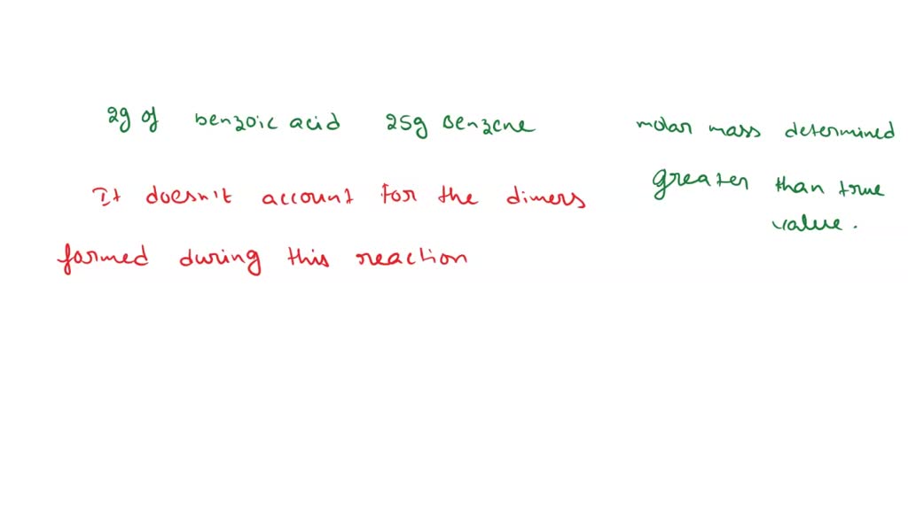 Give reason,when 2g of benzoic acid is dissolved in 25g of benzene, the experimentally ...