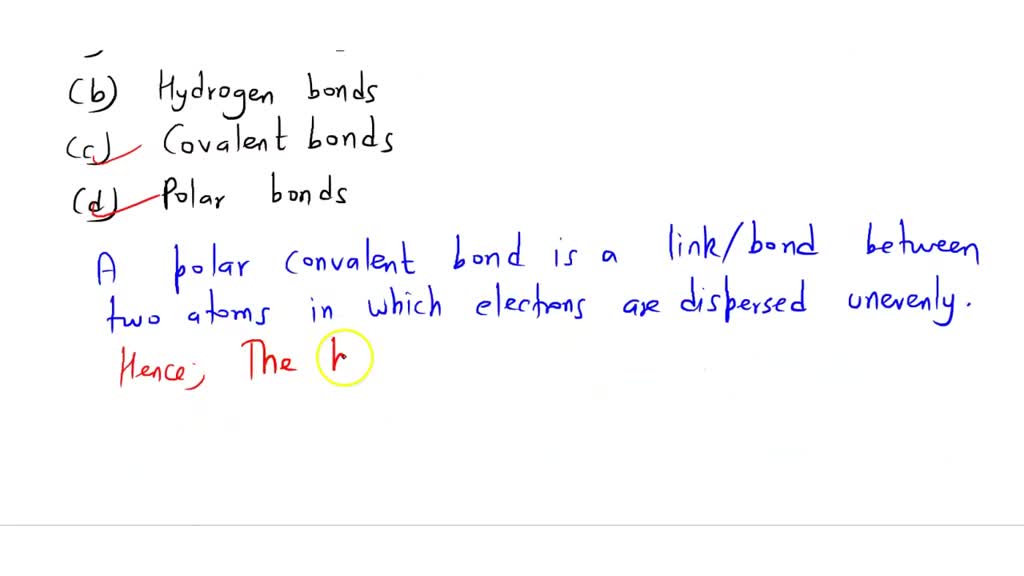 SOLVED: The bond between hydrogen and oxygen in a water molecule is ...
