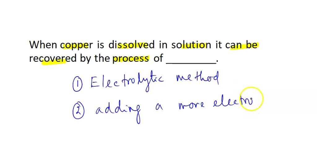 SOLVED: When copper is dissolved in a solution, it can be recovered by ...