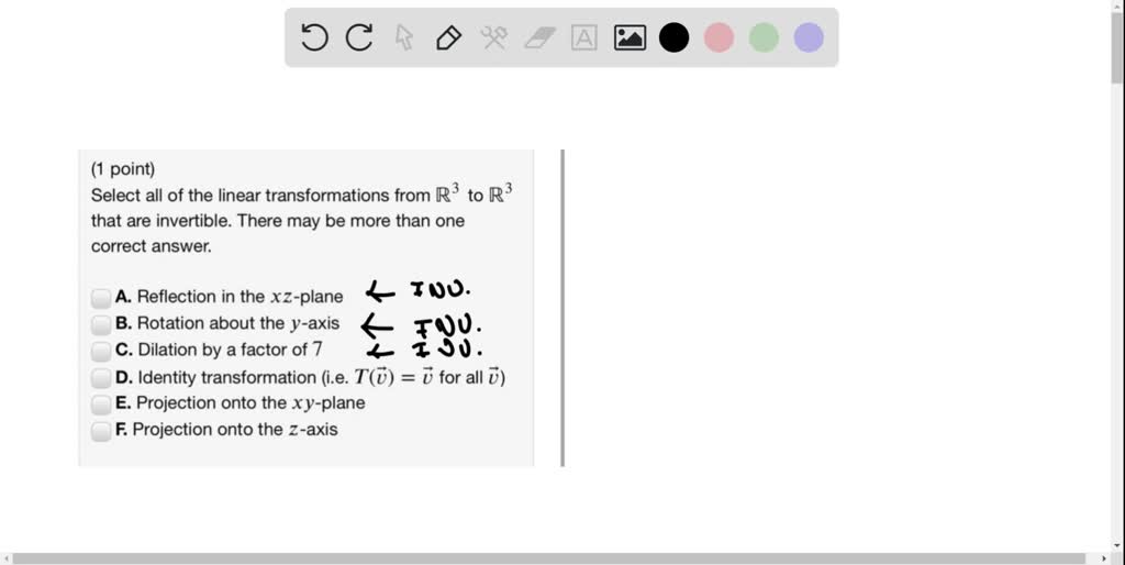 SOLVED: Select all of the linear transformations from R3 to R3 that are invertible. There may be ...