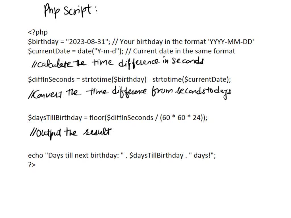 SOLVED: Create a simple 'birthday countdown' php script, the script will count the number of ...