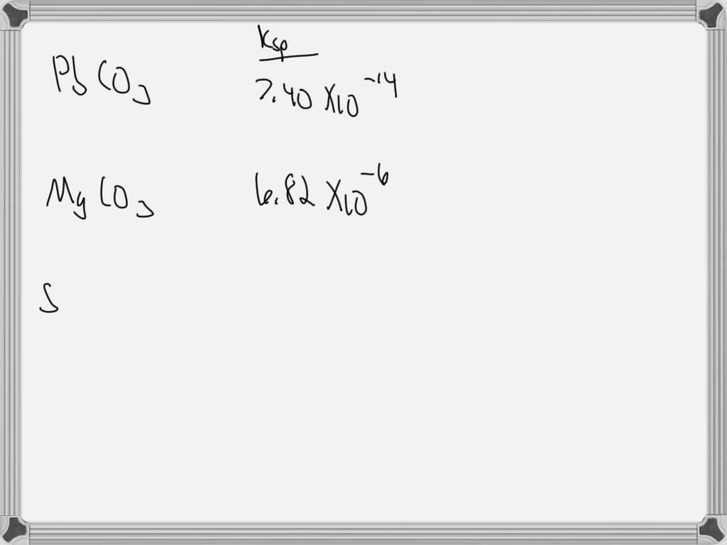 SOLVED: Consider the following substances: Lead (II) Carbonate, PbCO3 KSP = 7.40 x10-14 ...