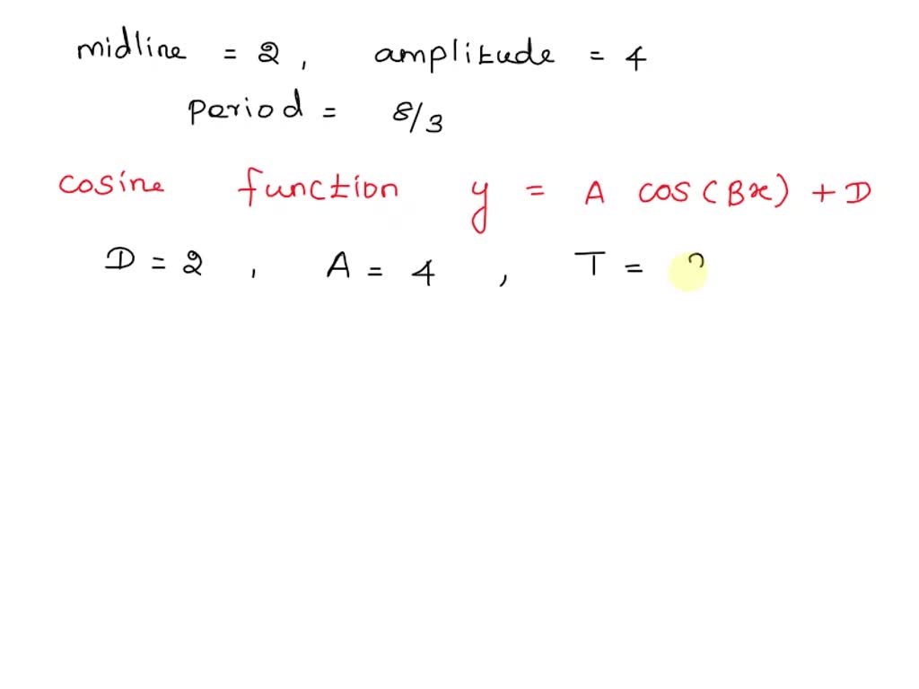 Solved Write A Cosine Function That Has A Midline Of 2 An Amplitude