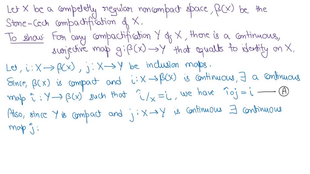 SOLVED: Q1 Stone-Cech compactification 25 Points Let X be a completely ...