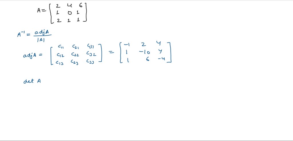 SOLVED: Compute the adjugate of the given matrix, and then use the ... SOLVED: Compute the adjugate of the given matrix, and then use the ...
