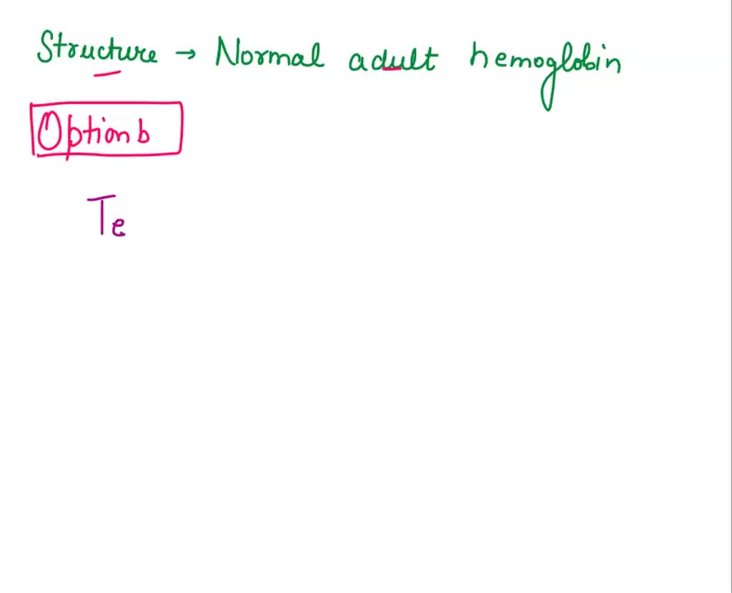 SOLVED: Which of the following hemoglobin molecules IS NOT a normal ...
