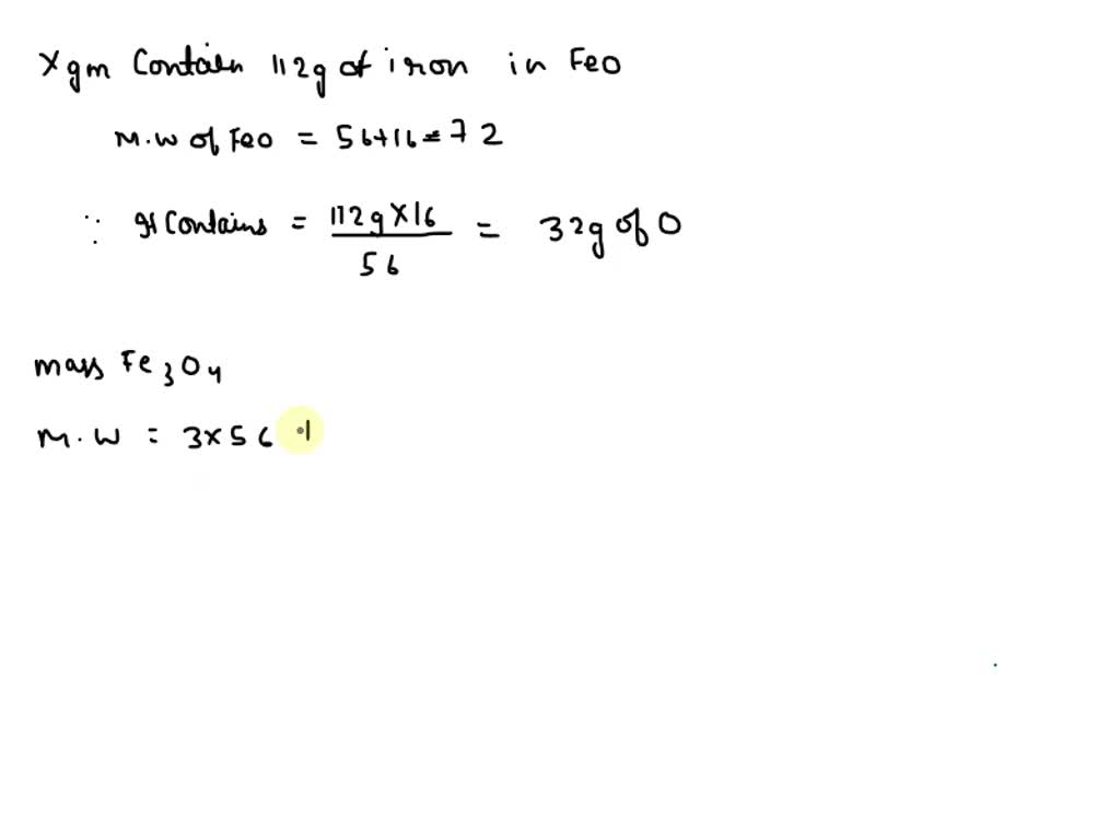 SOLVED: X grams of FeO contains 112 grams of iron. Calculate the mass ...