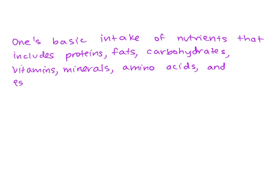 A person's food intake should include a variety of nutrients including ...
