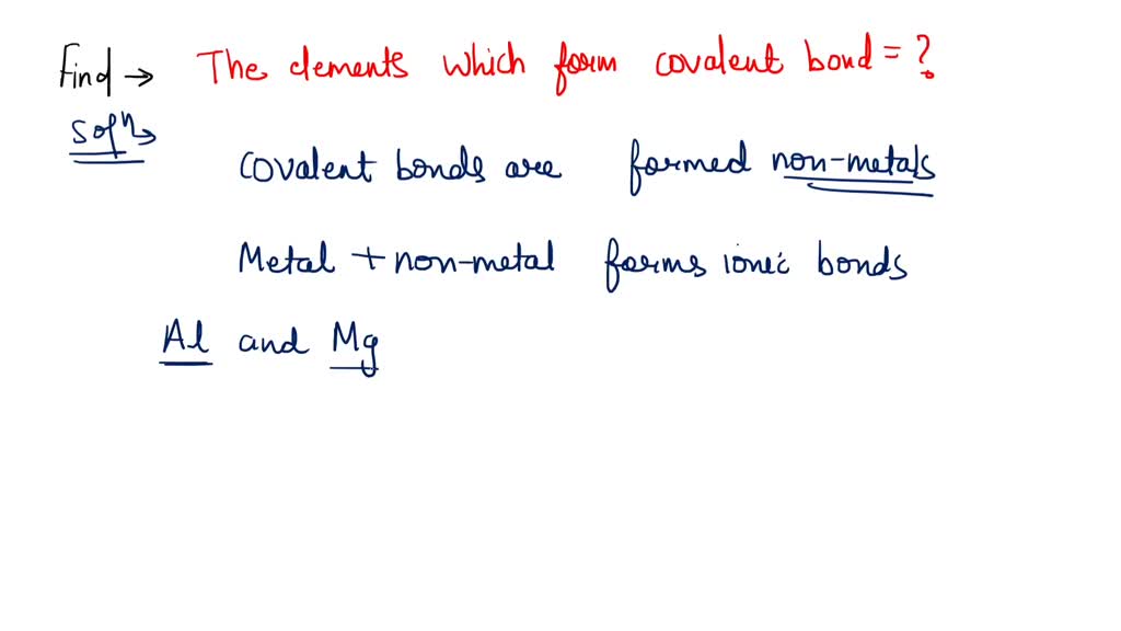 SOLVED: Which of these pairs of elements will most likely form a covalent bond? Select one: A ...