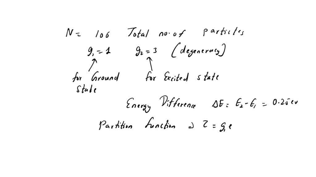 SOLVED: A system consists of N = 106 particles that can occupy two ... SOLVED: A system consists of N = 106 particles that can occupy two ...