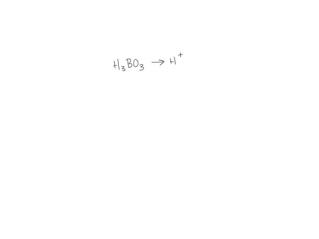 SOLVED: Write the formula for the conjugate base of each acid: H3BO3