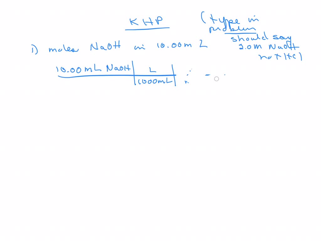 SOLVED: An unknown "KHP" reacts with NaOH with a ONE to ONE stoichiometric ratio; 10.00 mL of 2. ...