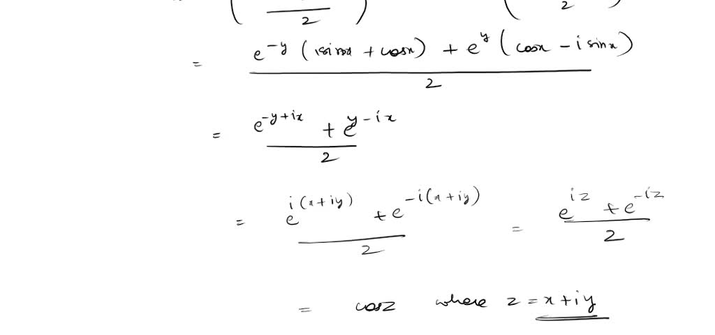 SOLVED: Establish the formulas: cos(x + iy) = cos x cosh y - sin x sinh y, sin(x + iy) = sin x ...