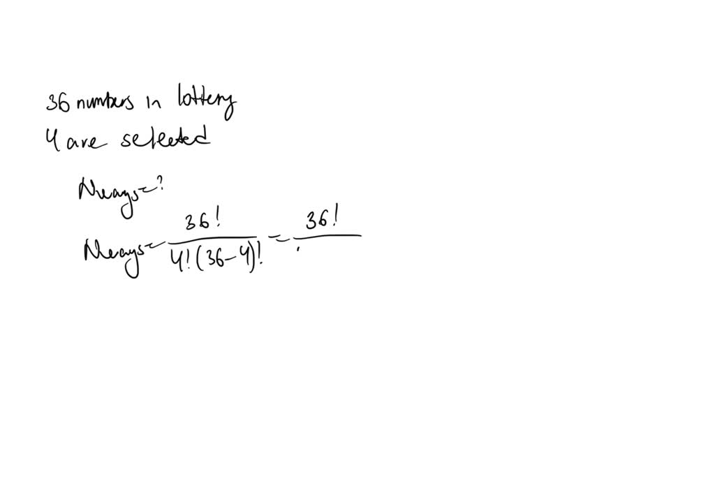 SOLVED: A certain lottery has 36 numbers. In how many different ways can 4 of the numbers be ...
