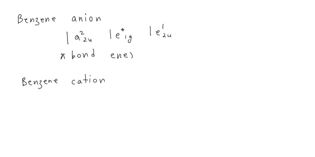 SOLVED: Predict the electronic configurations of (a) the benzene anion ...