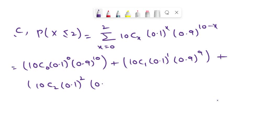 SOLVED: Consider a binomial experiment with n = 10 and p = .10.a. Compute f(0).b. Compute f(2).c ...