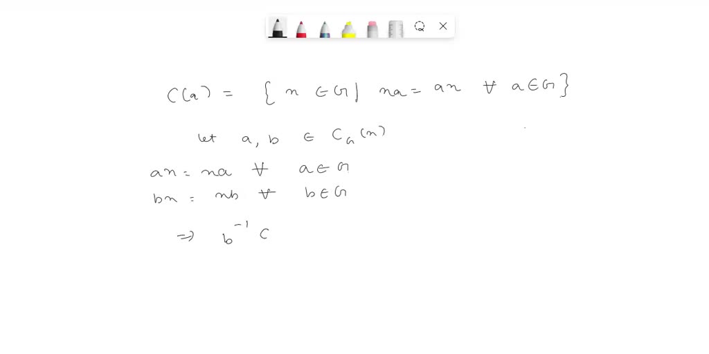 Solved Question 5 Definition Centralizer Of A Group Let G Be A Group A ∈ G Be Any