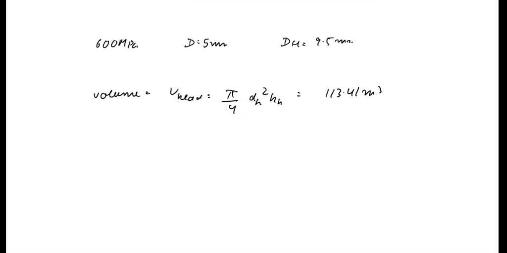 SOLVED: A cold heading operation is performed to produce the head on a ...