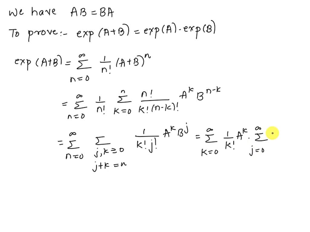 SOLVED: If AB = BA, then exp(A+B) = exp(A) exp(B). Find a ...