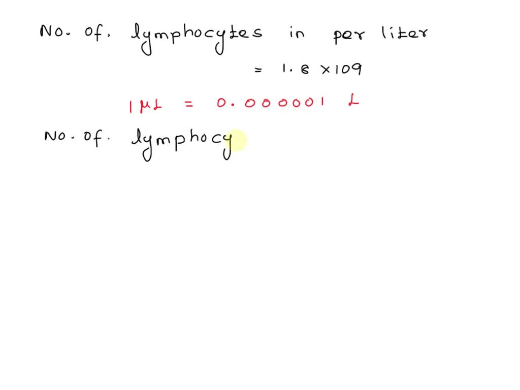 SOLVED: If the results of a FBE report a patient as having 1.8 x 109 ...