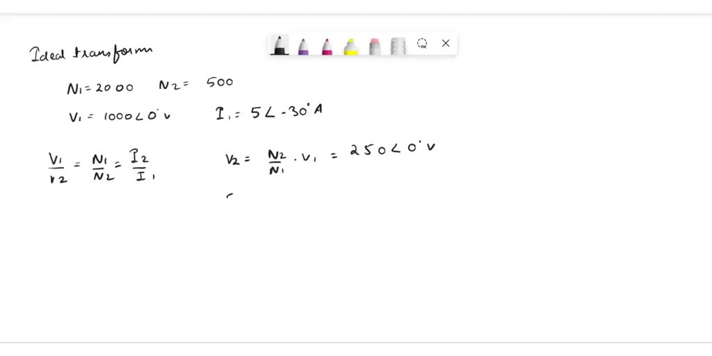 SOLVED: An ideal transformer with N1 = 2000 and N2 = 500 is connected with an impedance Z2 ...