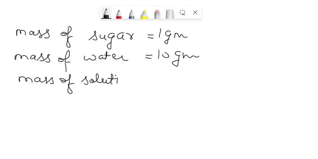 SOLVED: A student dissolves 1 gram of sugar in 10 grams of water. She ...