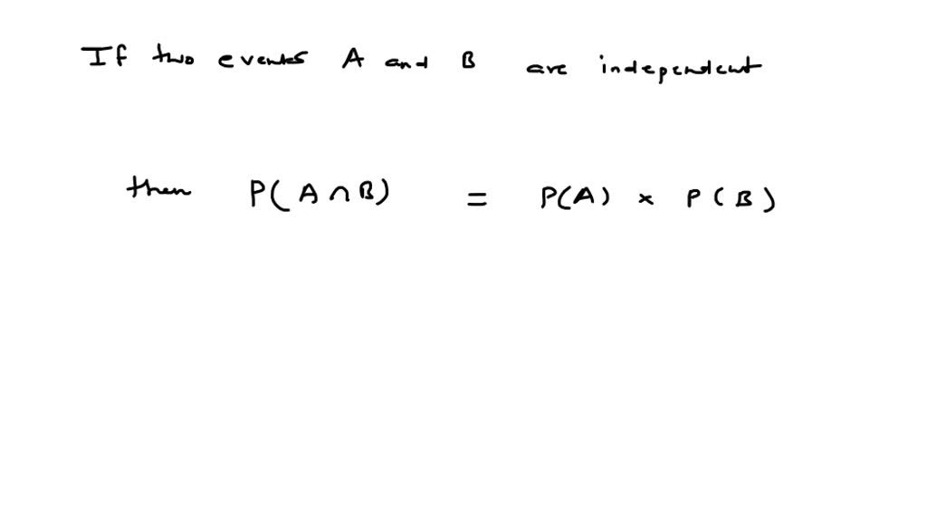 SOLVED: If two events are independent; then a. their intersection must ...