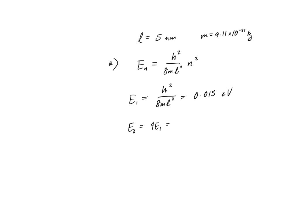 SOLVED: (a) Calculate the three lowest energy levels (in eV) for an electron trapped in an ...