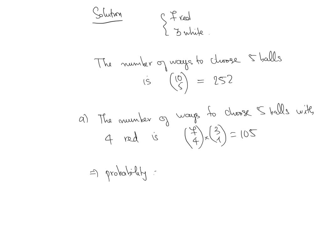 SOLVED: A box contains 7 red balls and 3 white balls. 5 balls are ...