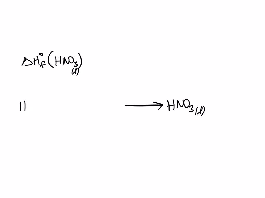 SOLVED: The symbol Î”HfÂ° [HNO3 (l)] refers to which one of the ...