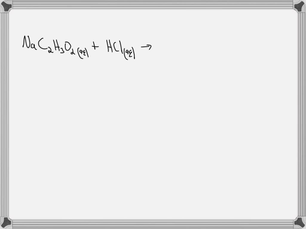 SOLVED: Enter a balanced equation for the reaction of NaCH3COO (also ...