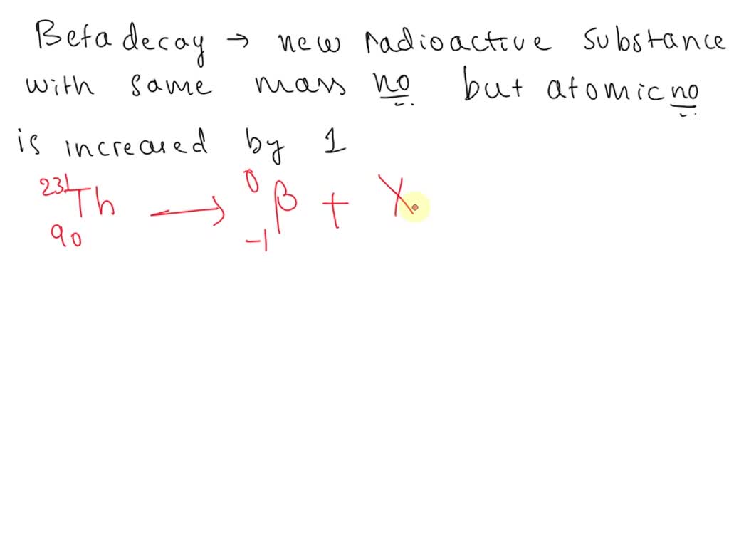 A nucleus of Th-231 undergoes beta decay. Write the decay equation that ...