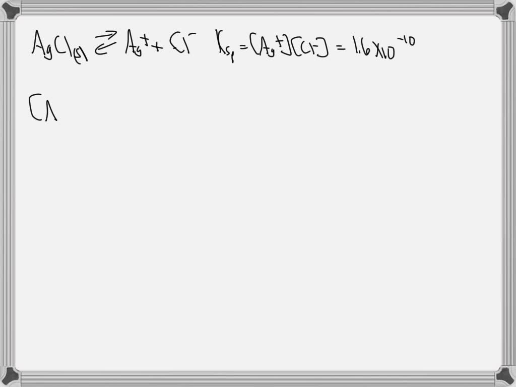 SOLVED: AgCl (s) â‡Œ Ag+(aq) + Cl- (aq) If the equilibrium constant is ...