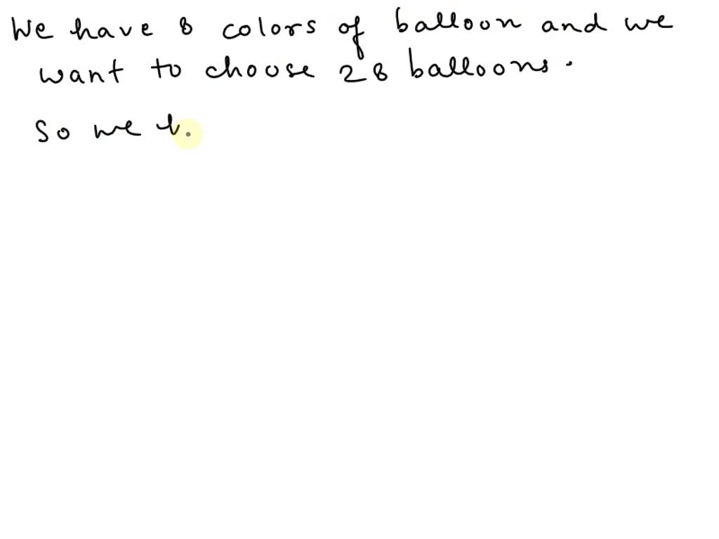 SOLVED: A store sells 8 colors of balloons with at least 28 of each ...