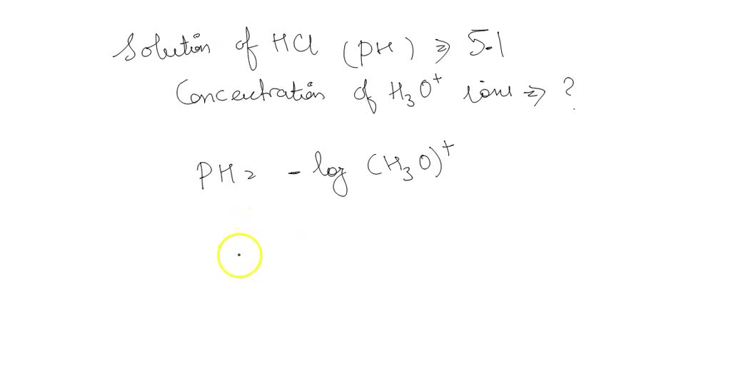 VIDEO solution: Calculate the concentration of H3O+ ions present in a solution of HCl that has a ...