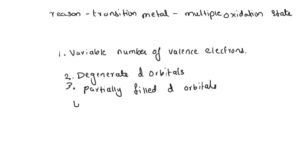 SOLVED: Why do transition metals show many oxidation states? What are ...