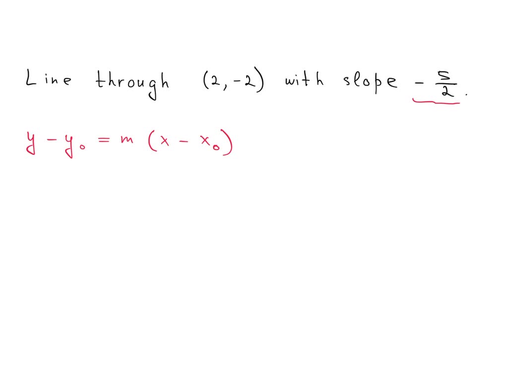 Solved A Line Passes Through The Point 2 2 And Has A Slope Of 5 2
