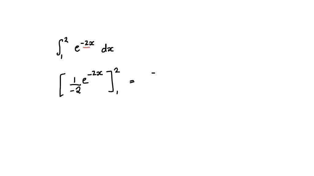 SOLVED: Evaluate the integral from 1 to 2 of e^-2x dx