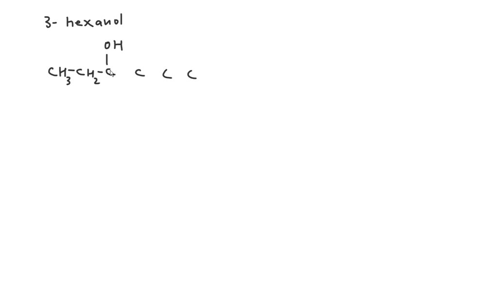 SOLVED: Choose the condensed structural formula of the 3-hexanol. OH ...