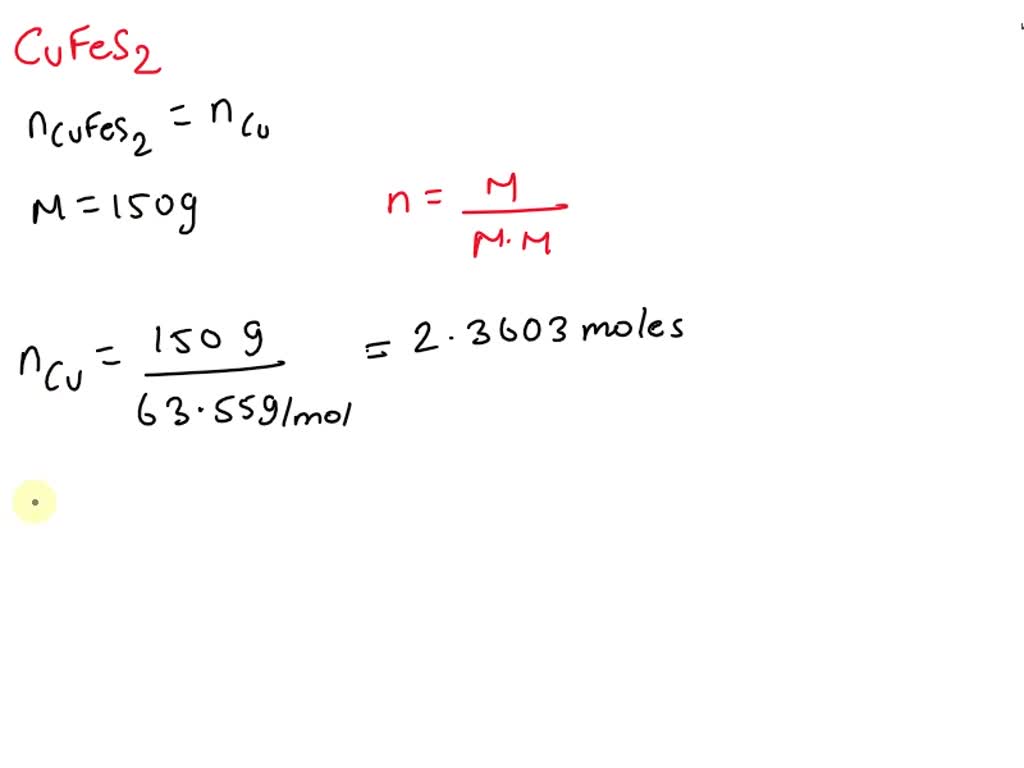 Calculate the mass of CuFeS2 needed in g to produce 150.0g Cu if the ...