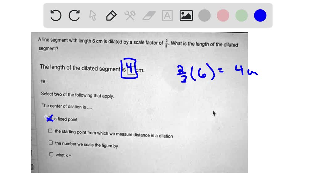SOLVED: A line segment with length 6 cm is dilated by a scale factor of 3 What is the length of ...