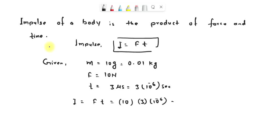 SOLVED: 10g moving body is acted upon by a force of 10N for 3micro ...