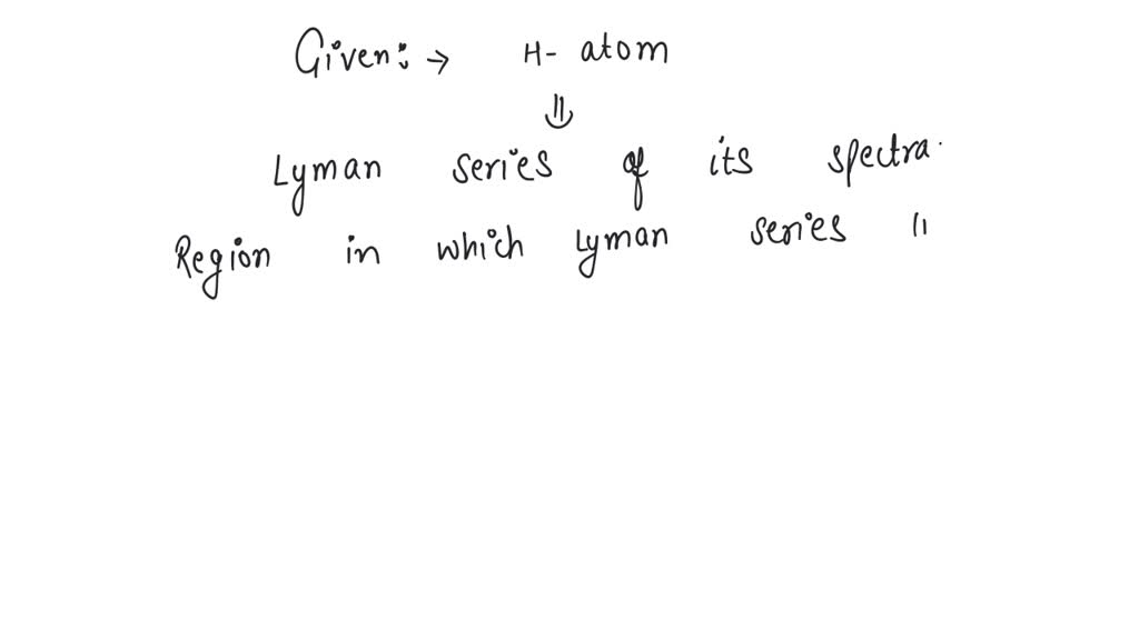 SOLVED: The Lyman series of hydrogen spectrum lies in the region (a ...